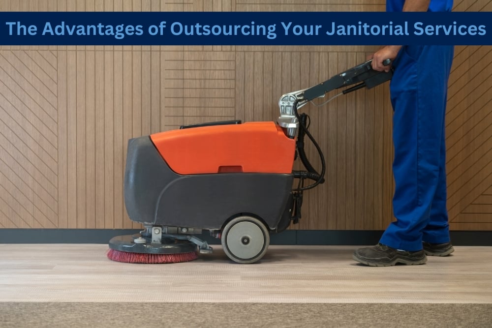 The Advantages of Outsourcing Your Janitorial Services