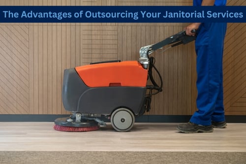 The Advantages of Outsourcing Your Janitorial Services