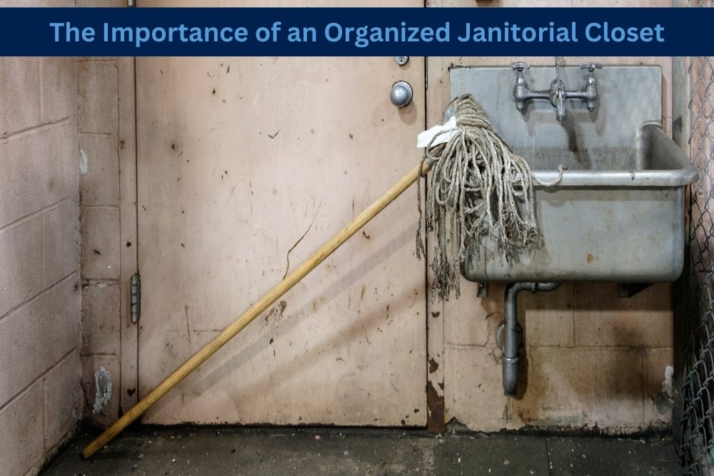 The Importance of an Organized Janitor Closet