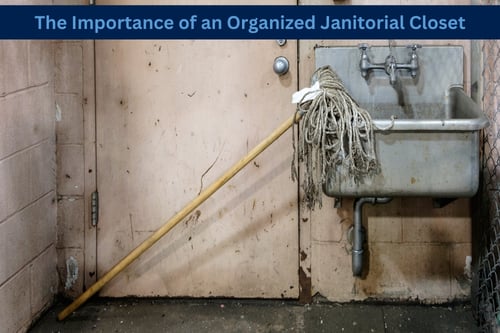 The Importance of an Organized Janitor Closet