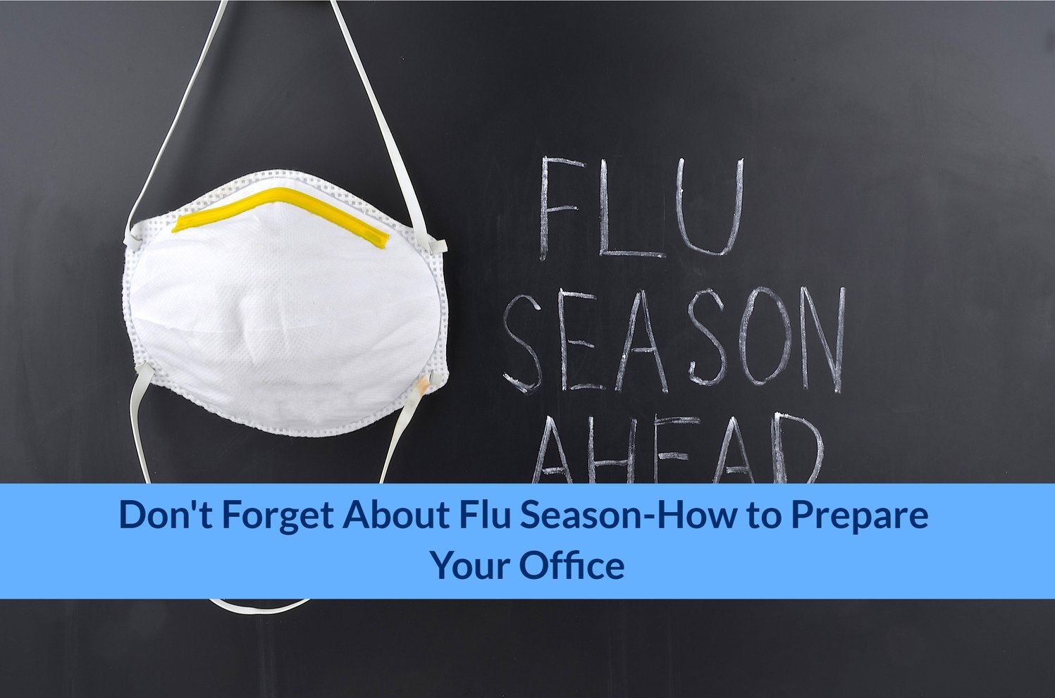 Don't Forget About Flu Season - How to Prepare Your Office
