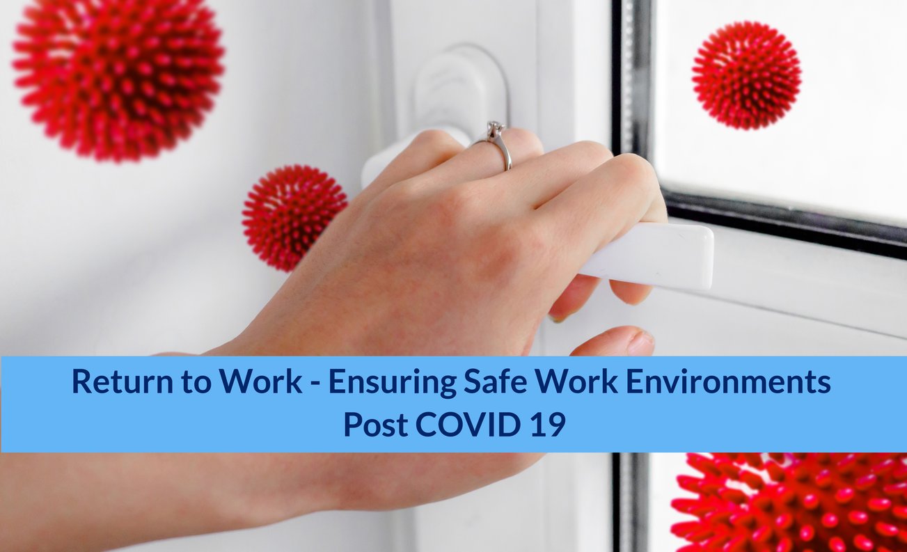 Return to Work - Ensuring Safe Work Environments Post COVID 19