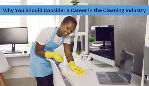 Why You Should Consider a Career in the Cleaning Industry